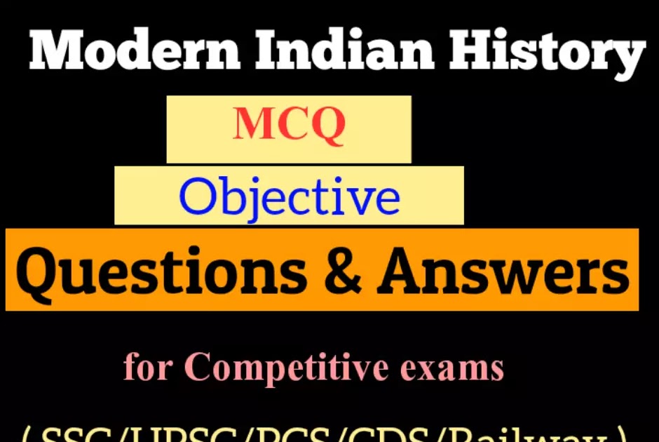 Indian History Modern History MCQ Questions answers For Competitive Exams indian-history-modern-history-mcq-questions-answers-for-competitive-exams