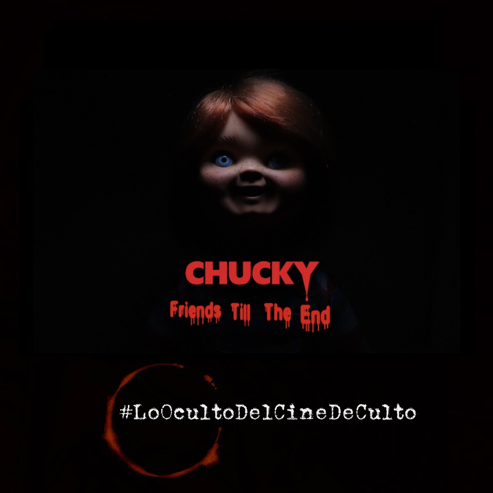 Lo Oculto Del Cine De Culto : Chucky: Friends 'Till The End un fan film ...