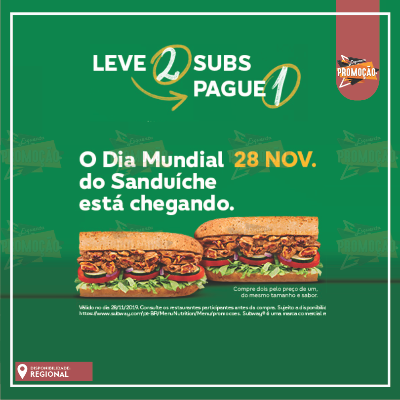 Leve 2 subs e pague 1 - DIA MUNDIAL DO SANDUÍCHE SUBWAY
