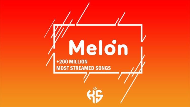 Most Streamed Songs in Melon's History (+200M) - KOREAN SALES