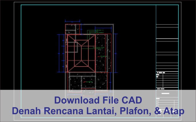 Download Denah Rencana Lantai, Plafon, dan Atap File Autocad - Arsimedia
