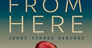 We Are Not From Here by Jenny Torres Sanchez