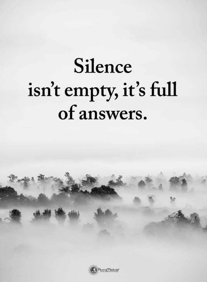 Silence isn't empty, it's full of answers | Silence Quotes - 101 Quotes