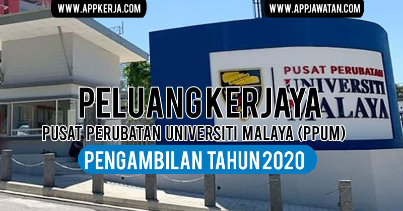 Jawatan Kosong di Pusat Perubatan Universiti Malaya (PPUM) - APPJAWATAN ...