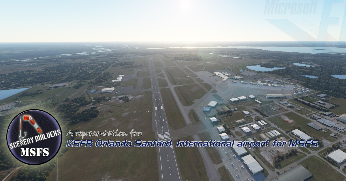 FSX, P3D, MSFS scenerybuilders.: KSFB Orlando Sanford International ...