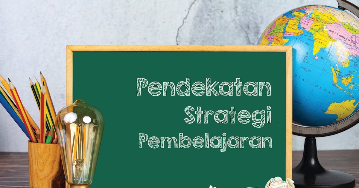 PENDEKATAN DAN STRATEGI PEMBELAJARAN