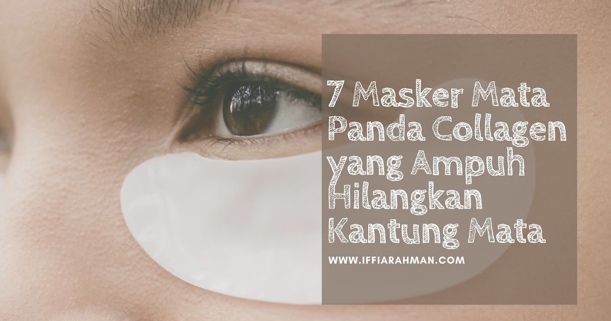 7 Masker Mata Panda Collagen yang Ampuh Hilangkan Kantung Mata - Hanya ...