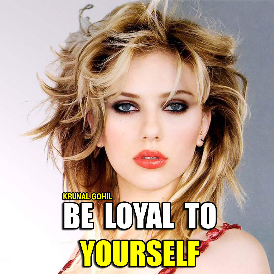 BE LOYAL TO YOURSELF be-loyal-to-yourself