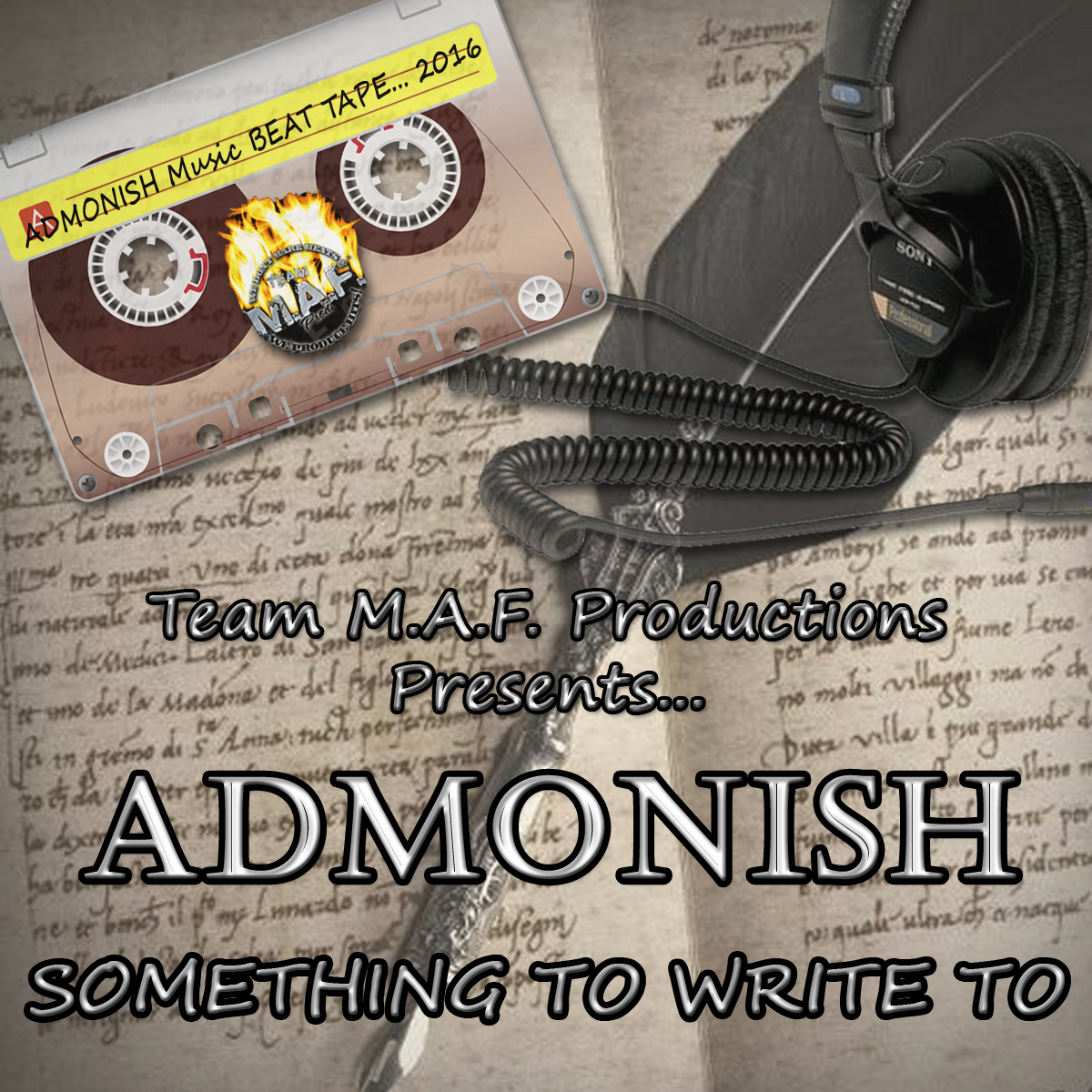 Team M.A.F. Productions Presents... ADMONISH - Something To Write To