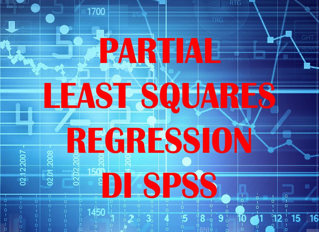 TUTORIAL STATISTIK Regresi Partial Least Squares Regression PLSR Di SPSS TUTORIAL STATISTIK Regresi Partial Least Squares Regression PLSR Di SPSS