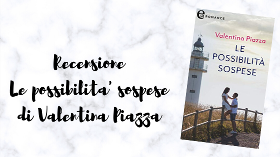 Recensione: Le possibilità sospese di Valentina Piazza - Le recensioni ...
