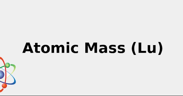 Atomic Mass Lu (& Secrets: Uses, Sources and more...) 2022