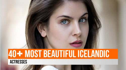 LIST: 40+ Most Beautiful Icelandic Actresses