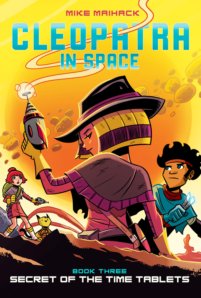 Children's Atheneum: Cleopatra in Space, Book Three: Secret of the Time Tablets by Mike Maihack ...