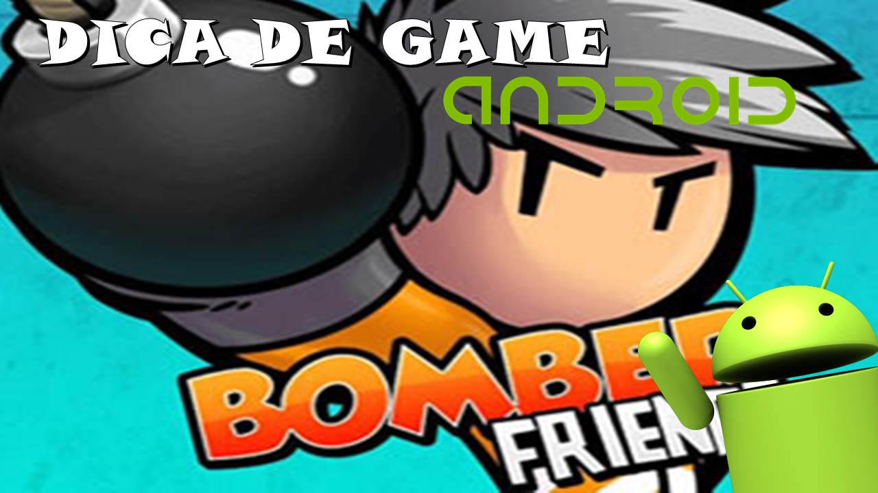Bomber Friends - Dica de Game para Android - mais testes
