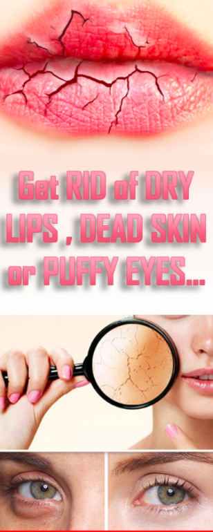 Get Rid of dry lips, dead skin or puffy eyes… - TOP 5 DIY