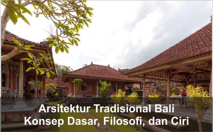 Arsitektur Tradisional Bali, Konsep Dasar, Filosofi, dan Cirinya ...