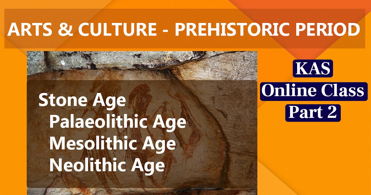 Prehistoric Arts & Culture - Palaeolithic Age KAS Study Notes | KAS ...