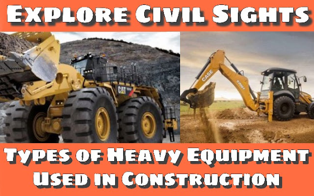 Types of Heavy Equipment Used in Construction - Blog by Akshay Thakur