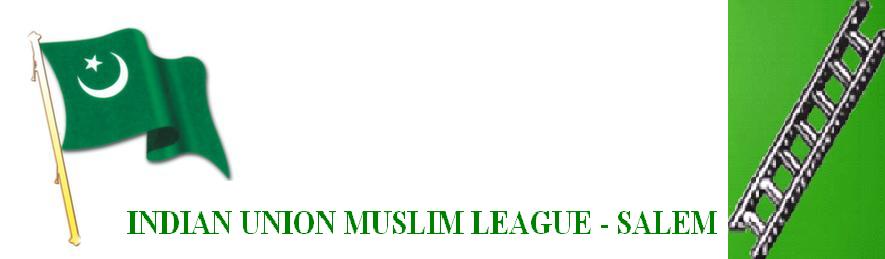 INDIAN UNION MUSLIM LEAGUE - SALEM DISTRICT