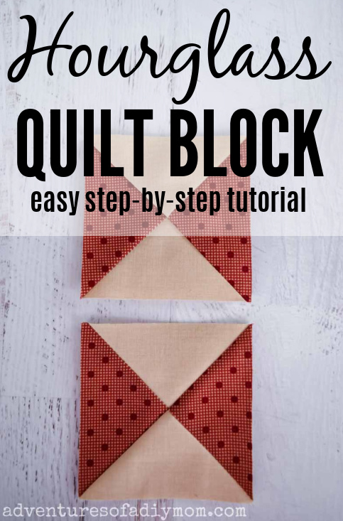 Hourglass Quilt Block - Adventures of a DIY Mom