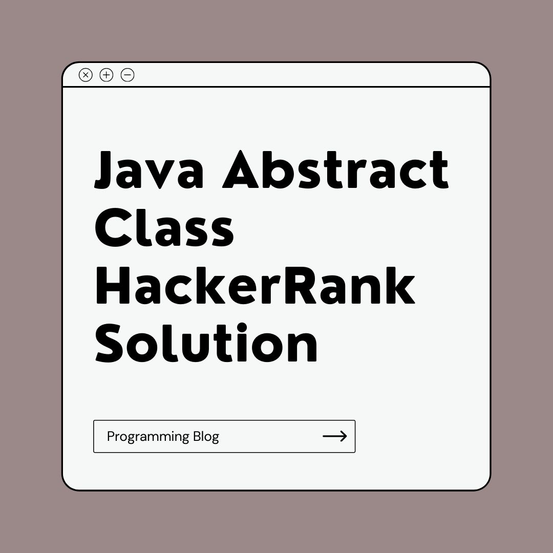 Java Abstract Class HackerRank Solution | Programming Blog Java Abstract Class HackerRank Solution | Programming Blog