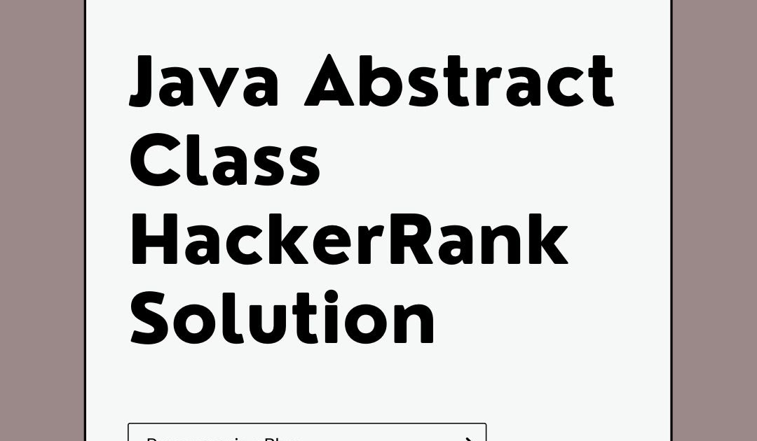 Java Abstract Class Hackerrank Solution Programming Blog