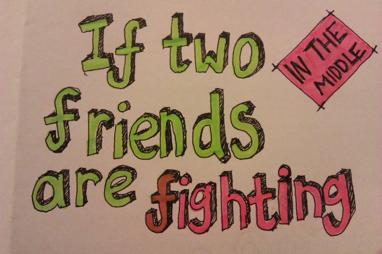 Khaki Sequin: Advice~If 2 friends you know are fighting.