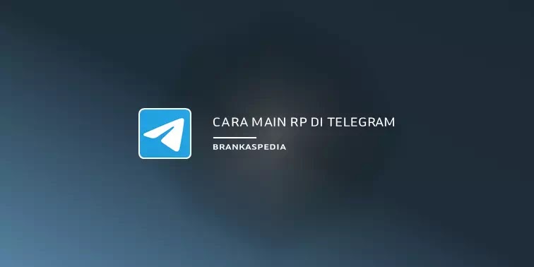 Cara Main RP di Telegram - Brankaspedia - Blog tutorial dan tips