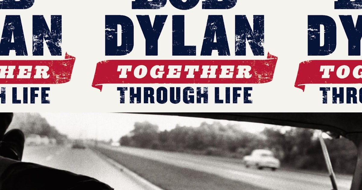 Classic Rock Covers Database: Bob Dylan - Together Through Life (2009)