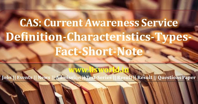 CAS: Current Awareness Service- Definition-Characteristics-Types-Fact ...