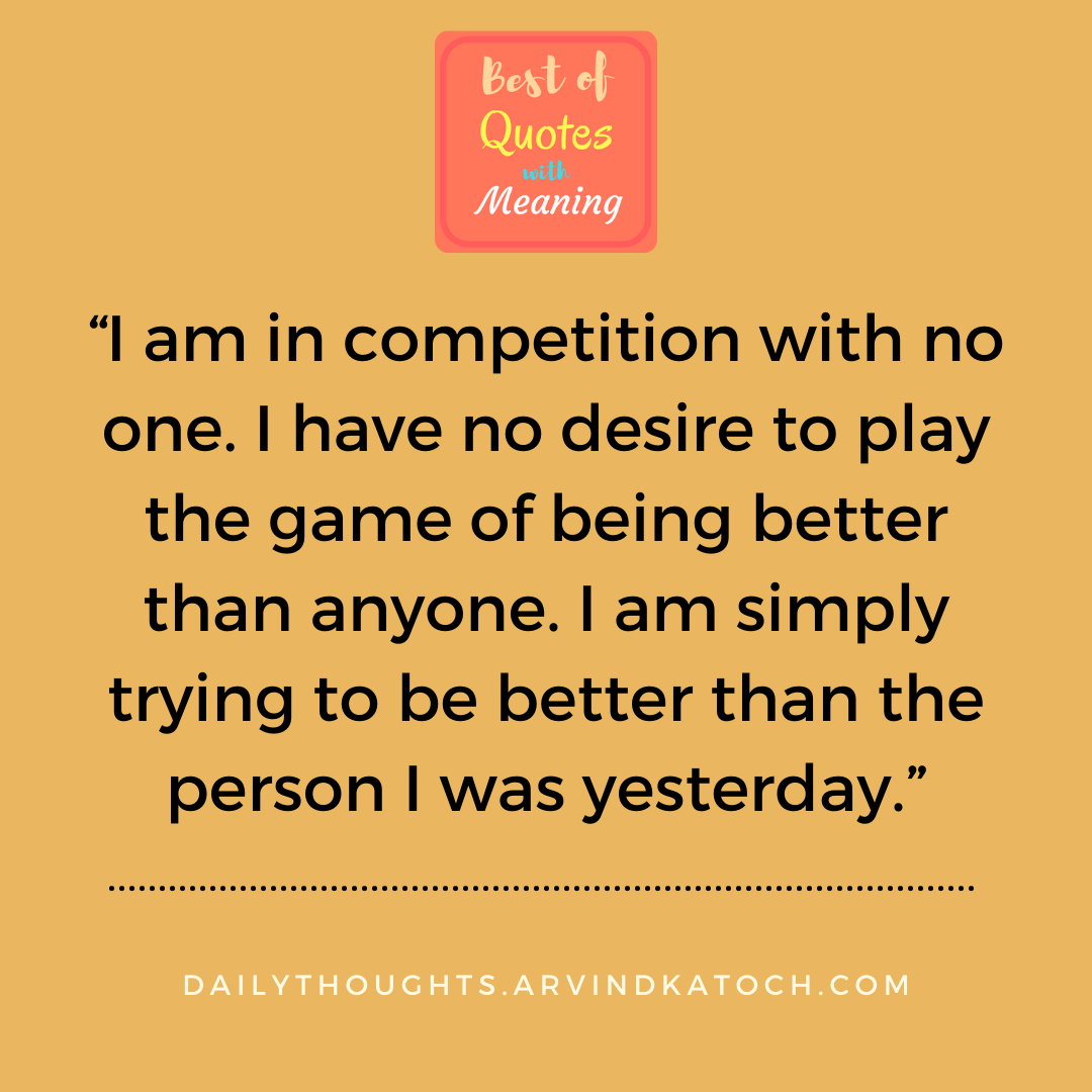 Daily Thought with Meaning (I am in competition with no one)