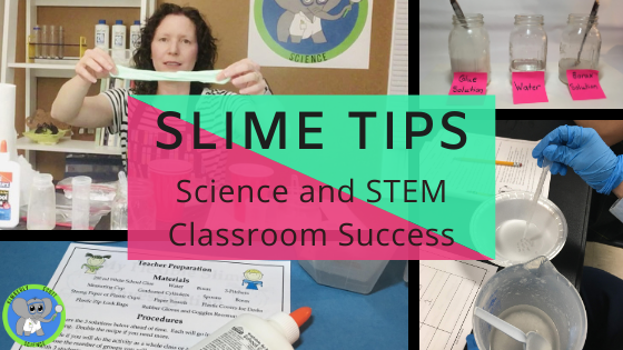 Slime Science and STEM Classroom Tips