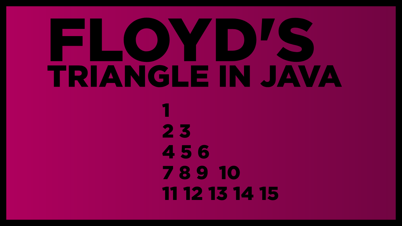 Floyd Triangle in java