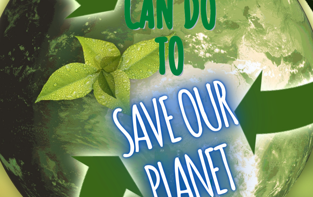 What YOU Can Do to Save Our Planet