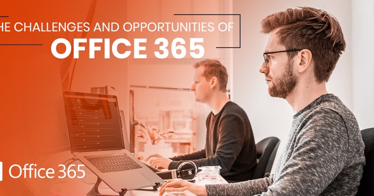 The challenges and opportunities of Office 365