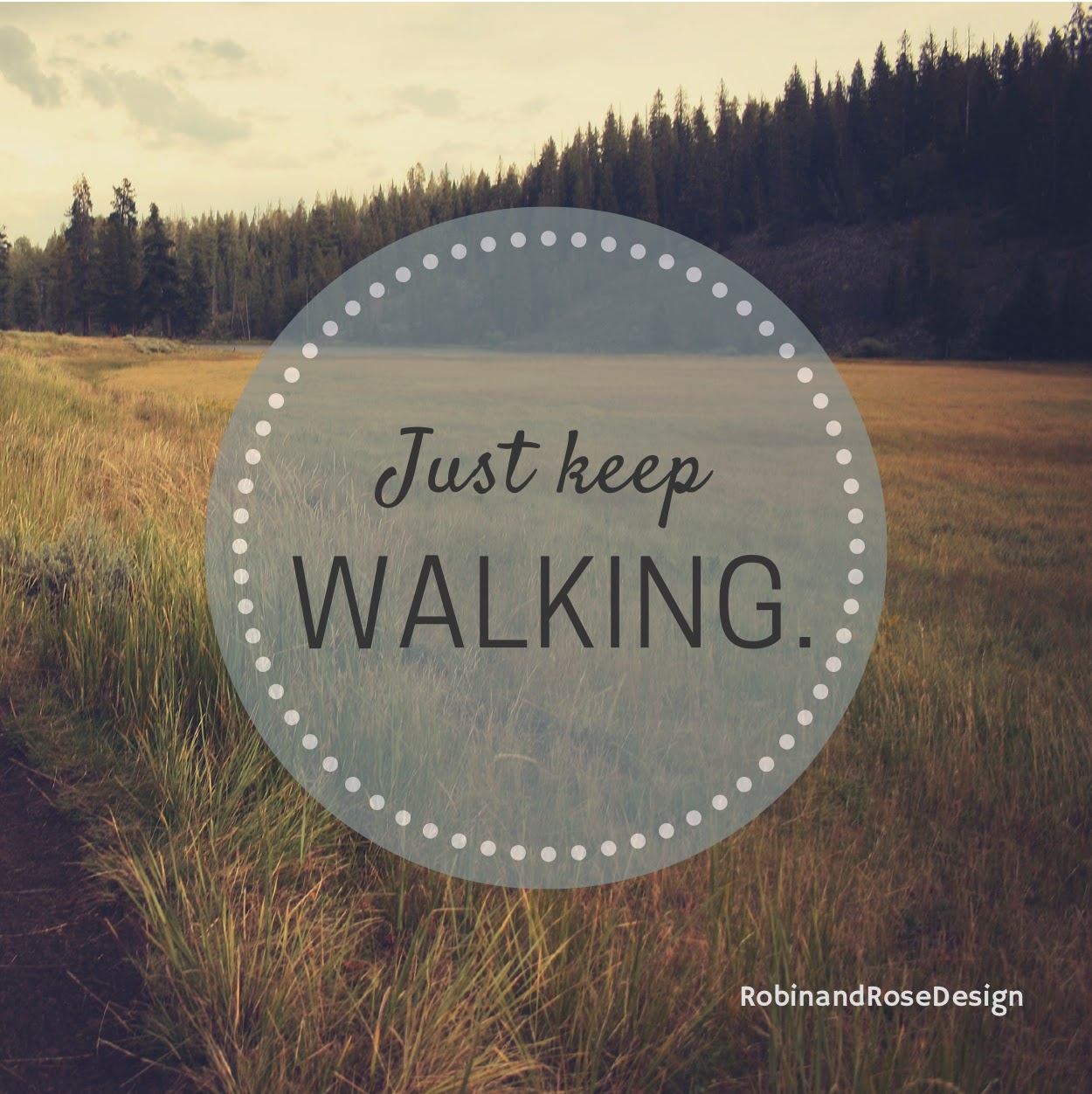 ROBIN + ROSE: JUST KEEP WALKING