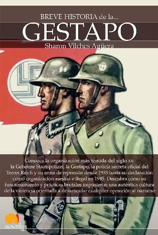 LITERATURA LEGIONARIA: BREVE HISTORIA DE LA GESTAPO LITERATURA LEGIONARIA: BREVE HISTORIA DE LA GESTAPO