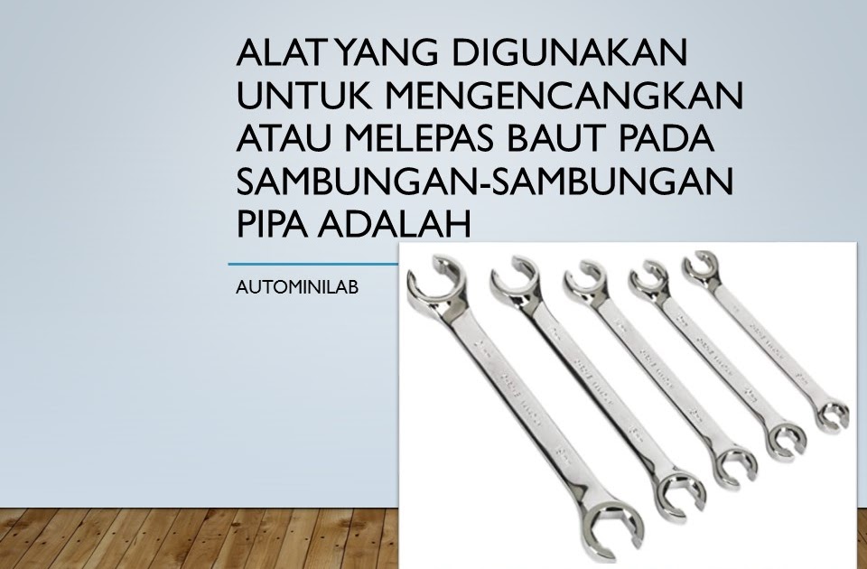 Alat yang digunakan untuk mengencangkan atau melepas baut pada ... Alat yang digunakan untuk mengencangkan atau melepas baut pada ...