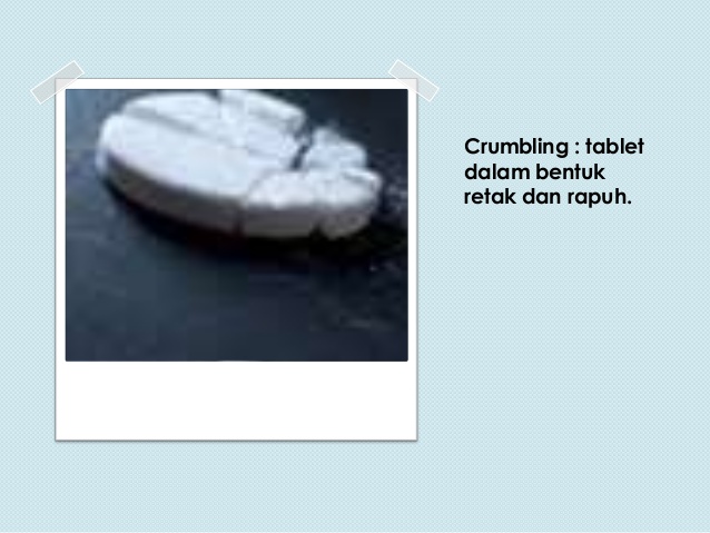 TEKNIK PEMBUATAN SEDIAAN TABLET: JENIS KERUSAKAN PADA PEMBUATAN TABLET