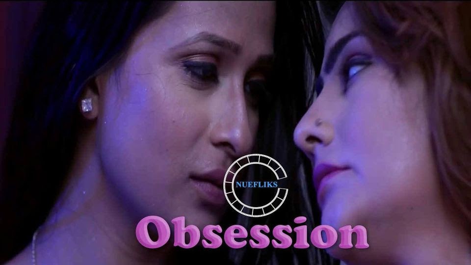 Obsession Nue Flix web series Wiki, Cast Real Name, Photo, Salary and News - Bhojpuri Filmi Duniya