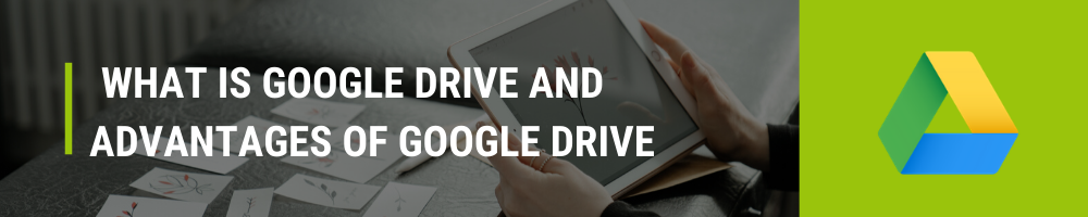 What Is Google Drive And Advantages Of Google Drive what-is-google-drive-and-advantages-of-google-drive
