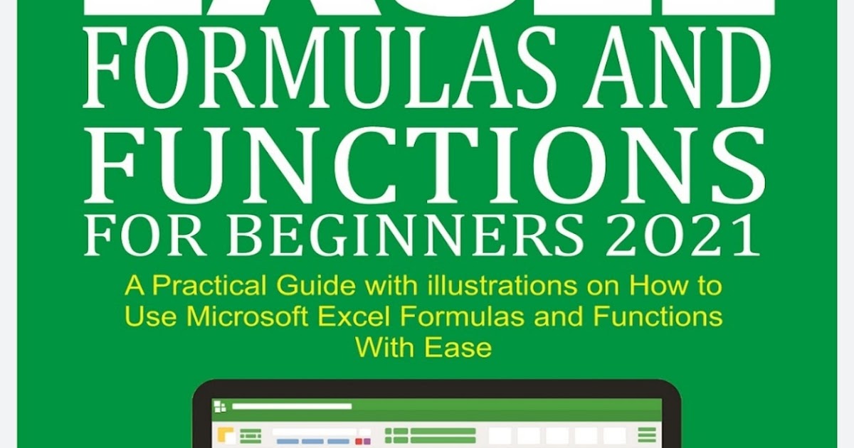 Excel Formulas and Functions for Beginners 2021: A Practical Guide with ...