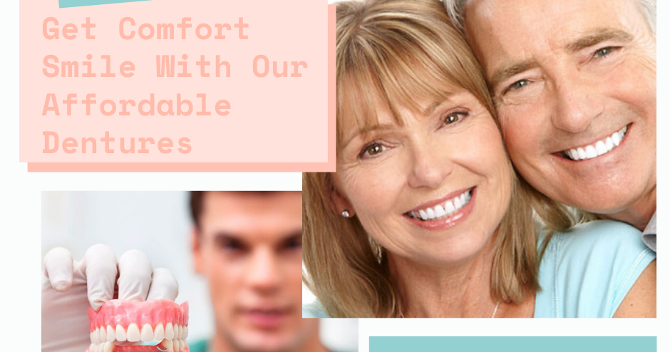 Get Comfort Smile With Our Affordable Dentures