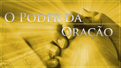 EU TENHO DEUS E DEUS ME TEM.: O Poder da Oração