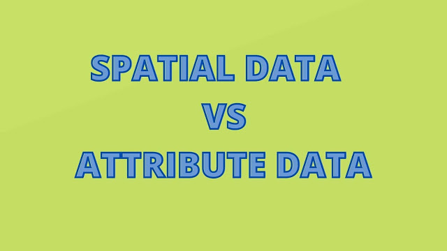 Comparison Between Spatial data vs Attribute data ~ GEOINFORMATION