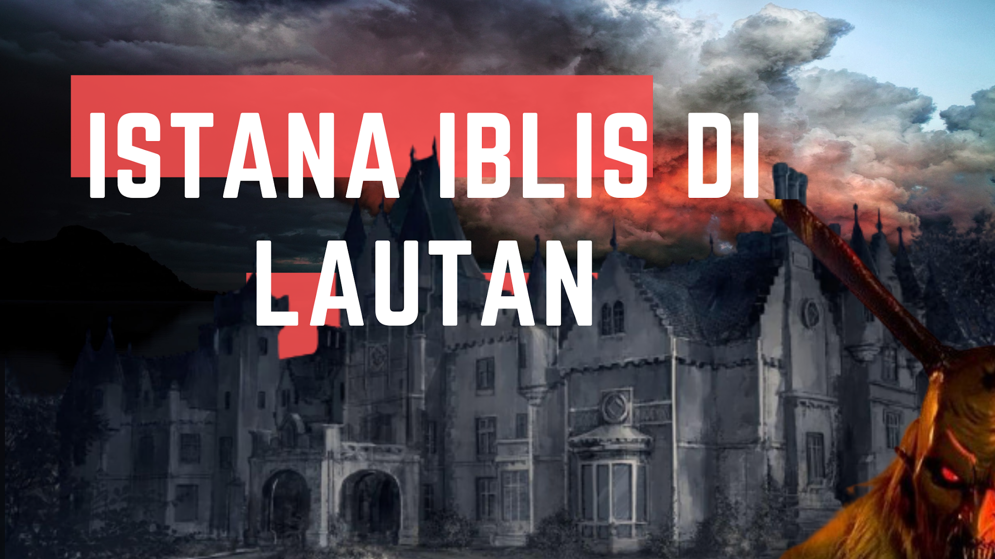 Kisah Istana Iblis Di Lautan