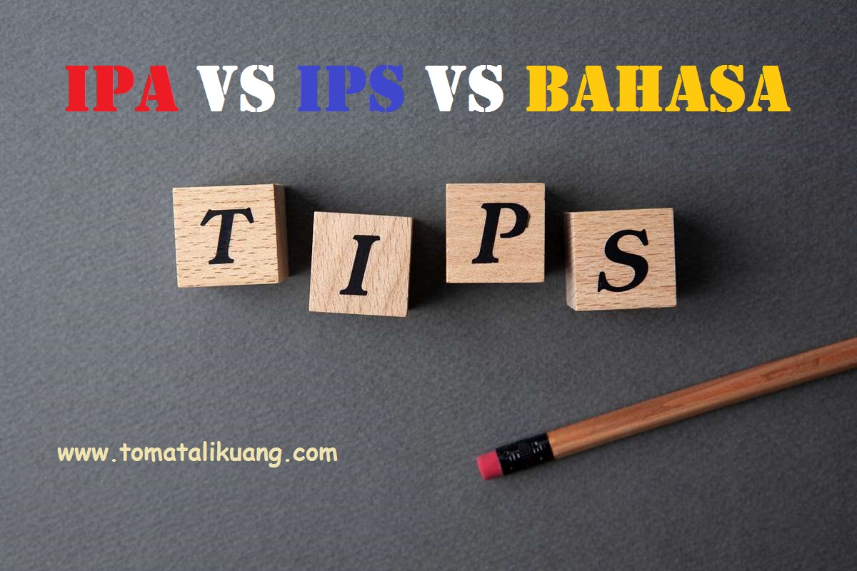 Tips Memilih Jurusan IPA, IPS atau Bahasa, Agar tidak salah Pilih ... Tips Memilih Jurusan IPA, IPS atau Bahasa, Agar tidak salah Pilih ...
