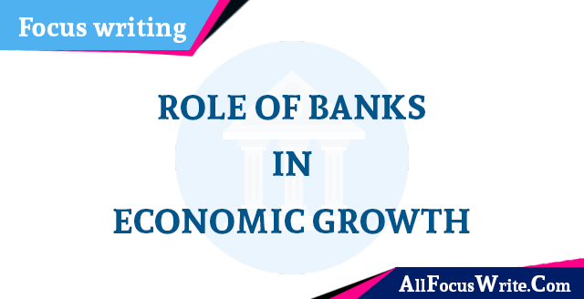 ROLE OF BANKS IN ECONOMIC GROWTH Focus Writing Learnvaly role-of-banks-in-economic-growth-focus-writing-learnvaly