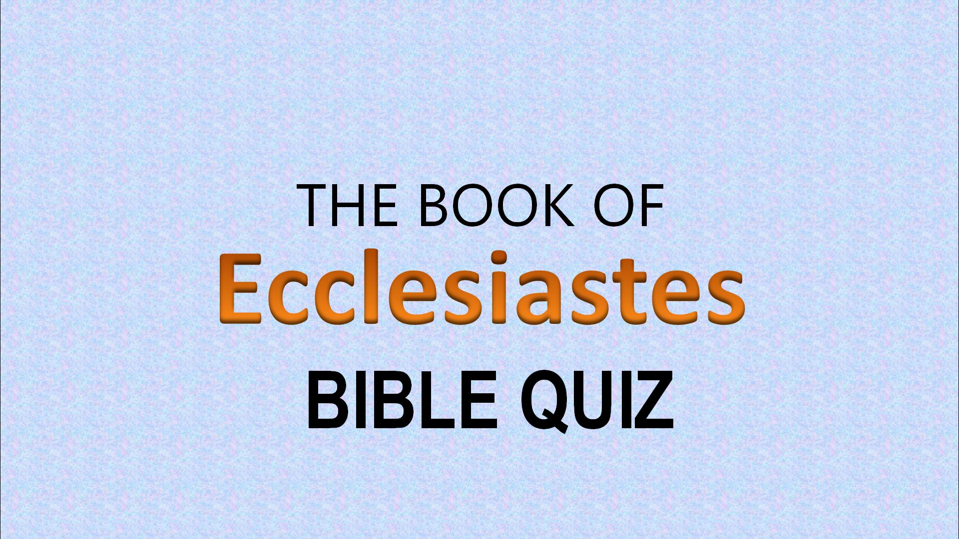 Book of Ecclesiastes - BIBLE QUIZ